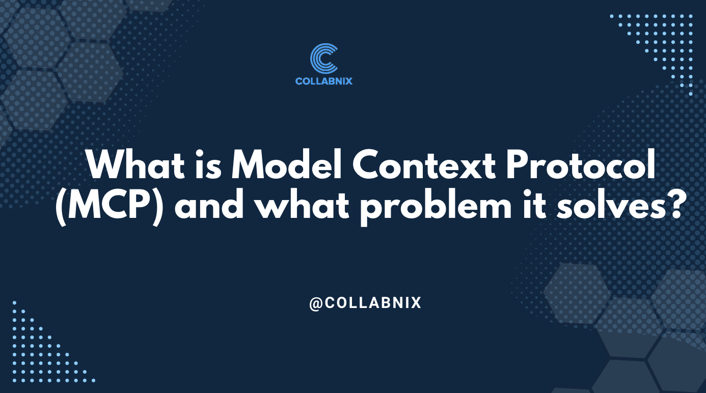 What is Model Context Protocol (MCP) and what problem it solves? - Collabnix